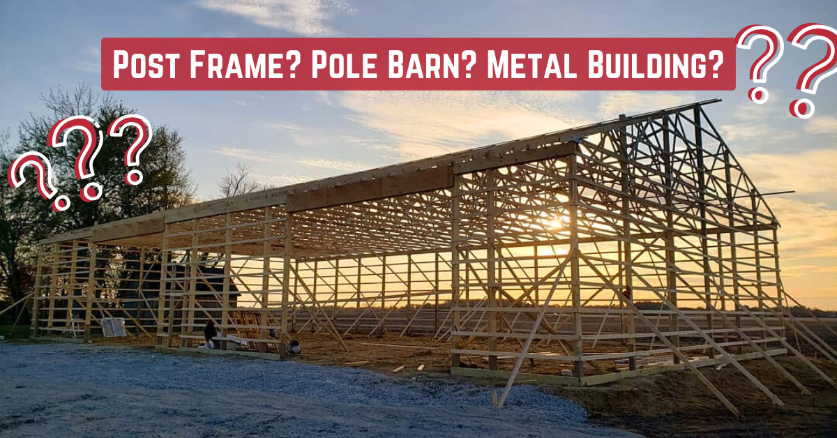 Metal Barn, Pole Building, Post Frame Barns. Are they all the same?